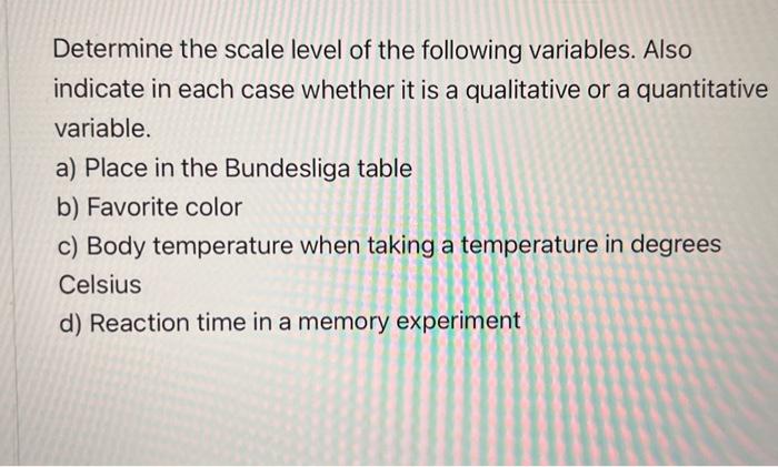 Solved Determine the scale level of the following variables. | Chegg.com