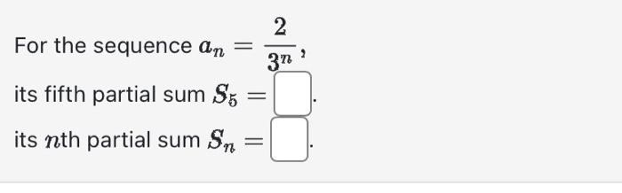 Solved For the sequence an=3n2, its fifth partial sum S5= | Chegg.com