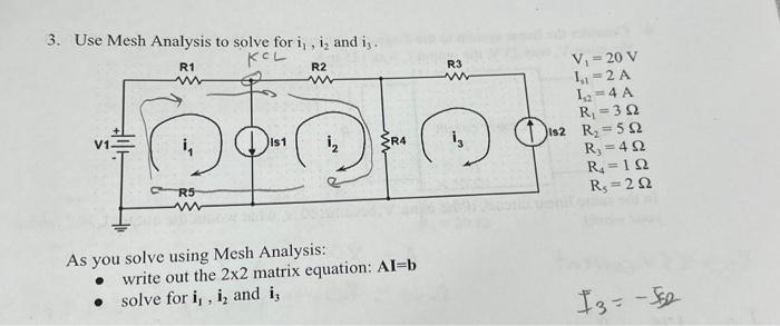 Solved 3. Use Mesh Analysis to solve for i1,i2 and i3. T1=20 | Chegg.com
