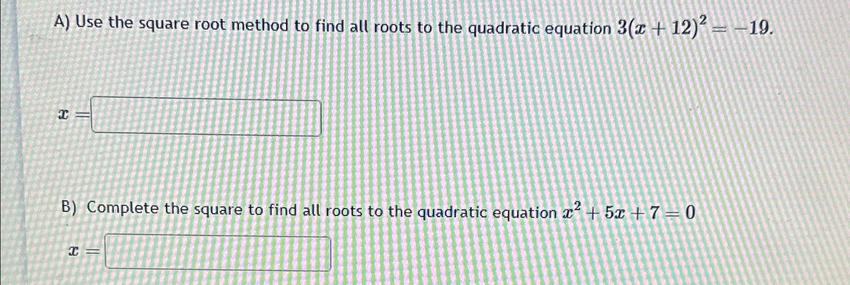 Solved A) ﻿Use the square root method to find all roots to | Chegg.com