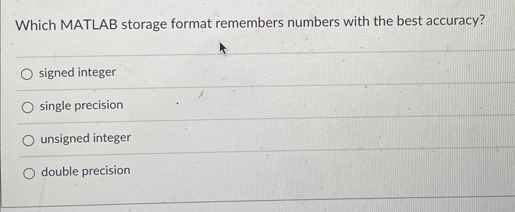 Solved Which MATLAB storage format remembers numbers with | Chegg.com