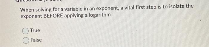 Solved When solving for a variable in an exponent, a vital | Chegg.com