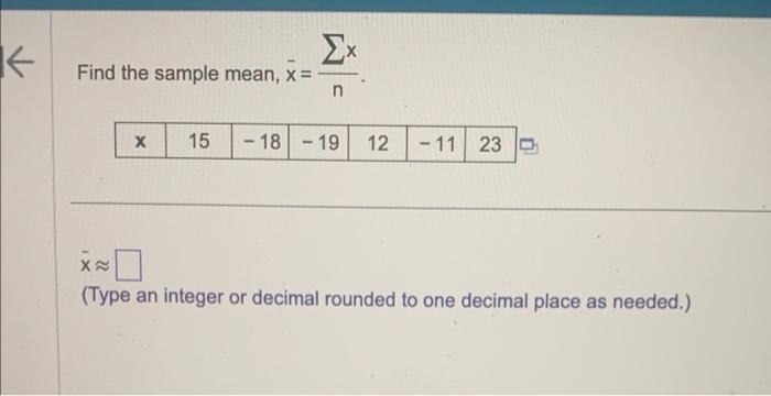 Solved Find the sample mean, xˉ=n∑x. xˉ≈ (Type an integer or | Chegg.com