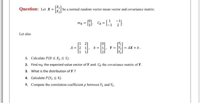 Solved Question: Let X = あと、 be a normal random vector mean | Chegg.com