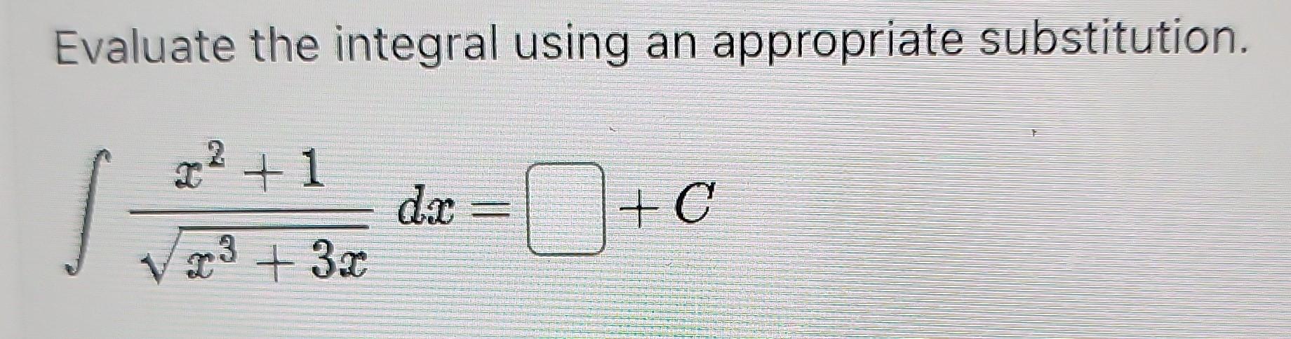 Solved Evaluate the integral using an appropriate | Chegg.com