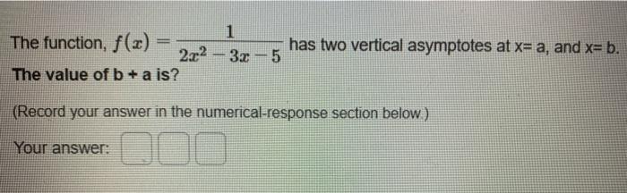 Solved 1 The function, f(x) 2x2 – 3x -5 has two vertical | Chegg.com