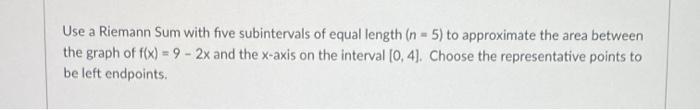 Solved Use a Riemann Sum with five subintervals of equal | Chegg.com