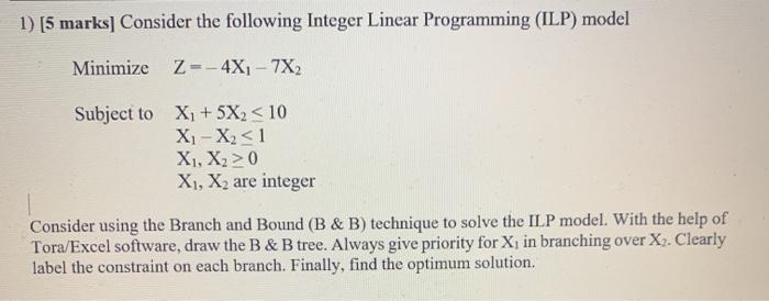 Solved 1) [5 marks] Consider the following Integer Linear | Chegg.com