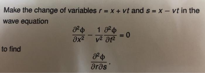 Solved Make the change of variables r = x + vt and s = X - | Chegg.com