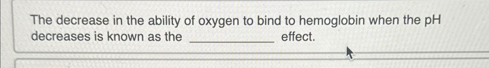 Solved The decrease in the ability of oxygen to bind to | Chegg.com