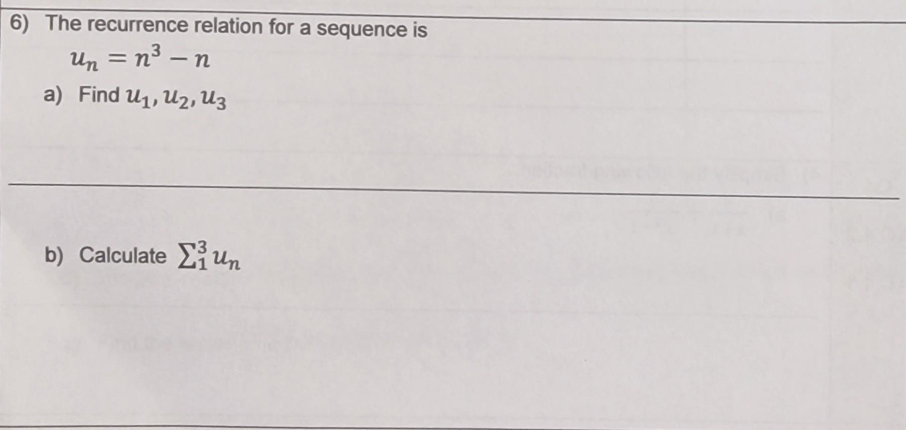 Solved 6) The recurrence relation for a sequence is un=n3−n | Chegg.com