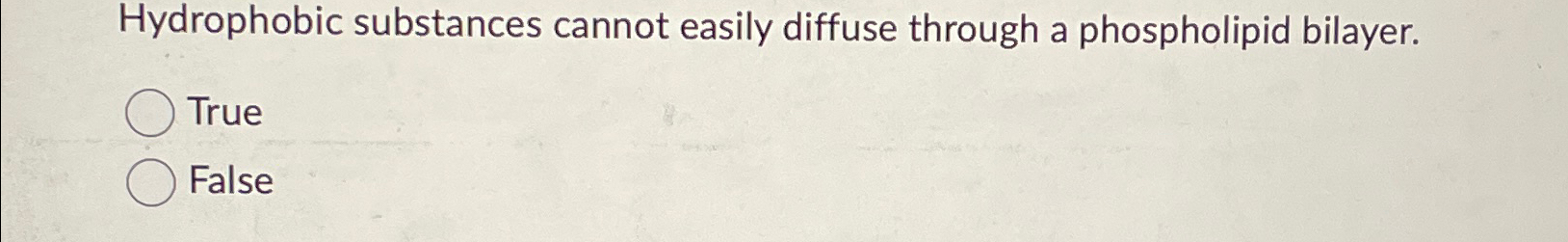 Solved Hydrophobic substances cannot easily diffuse through | Chegg.com