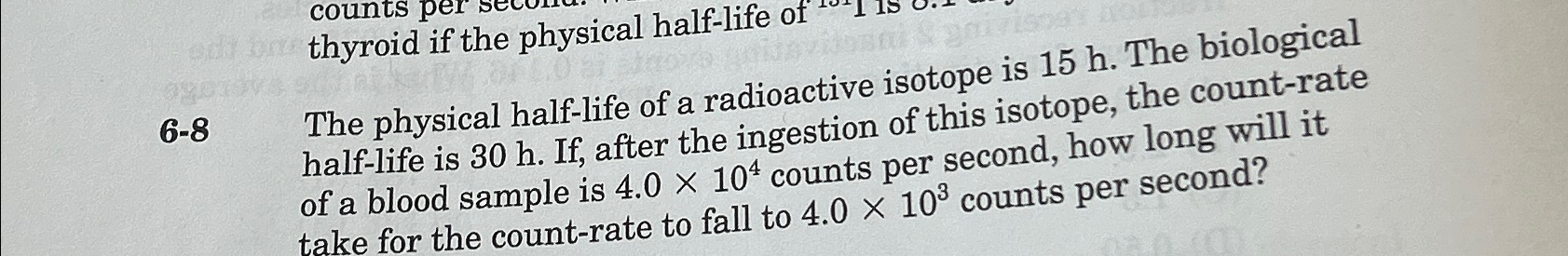 Solved 6-8 ﻿The physical half-life of a radioactive isotope | Chegg.com