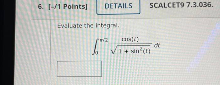 Solved Evaluate the integral. ∫0π/21+sin2(t)cos(t)dt | Chegg.com