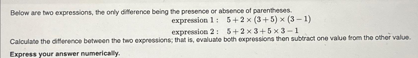Solved Below are two expressions, the only difference being | Chegg.com