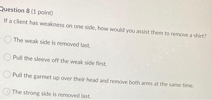 Solved Question 7 (1 point) When dressing a client you | Chegg.com