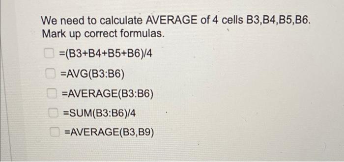 Solved We need to calculate AVERAGE of 4 cells B3,B4,B5, B6. | Chegg.com