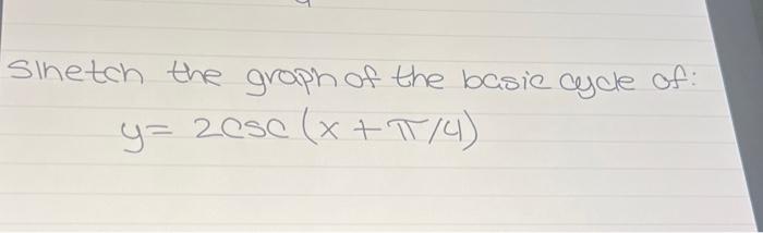 Solved Sinetch the graph of the basic aycle of: | Chegg.com