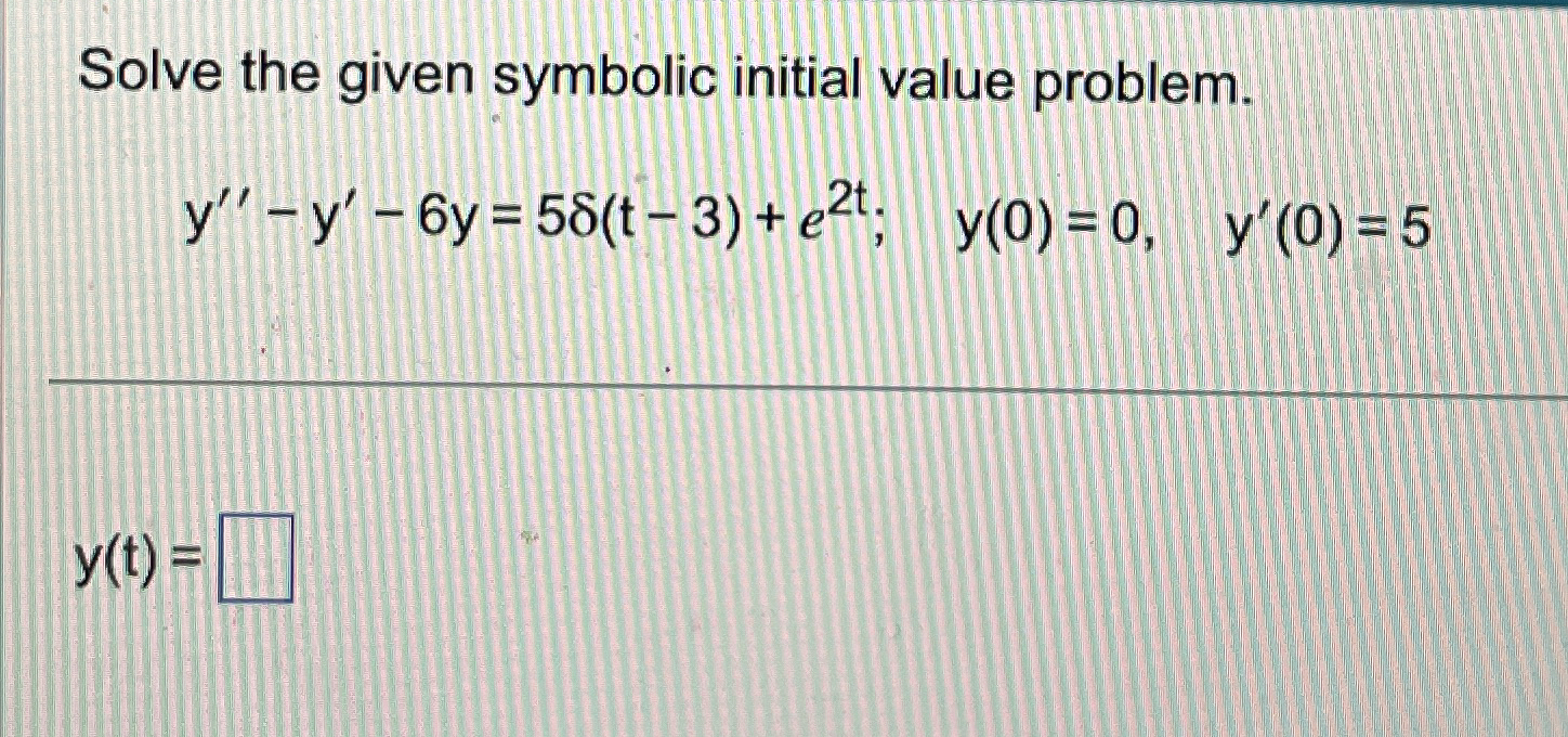 Solved by an EXPERT Solve the given symbolic initial value | Chegg.com