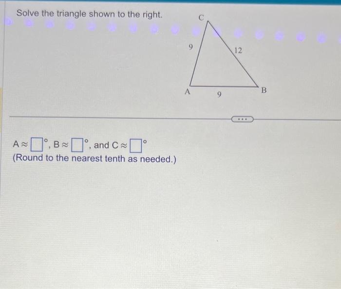 Solved Solve the triangle shown to the right. Round the | Chegg.com