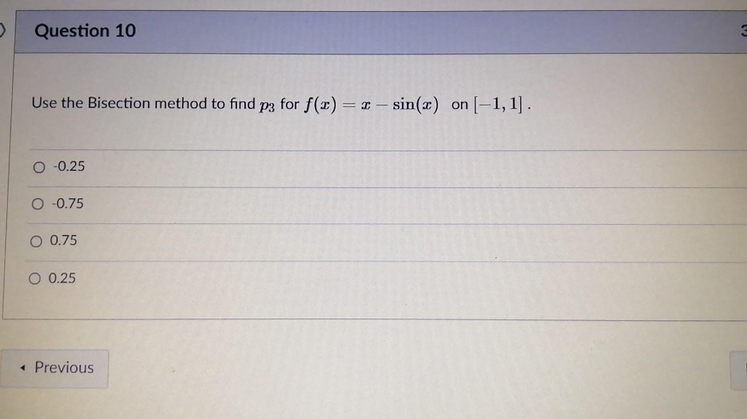 Solved > Question 10 Use the Bisection method to find p3 for | Chegg.com