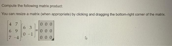 Solved Compute the following matrix product: You can resize | Chegg.com