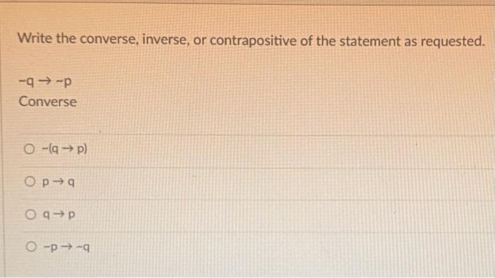 Solved Write the converse, inverse, or contrapositive of the | Chegg.com