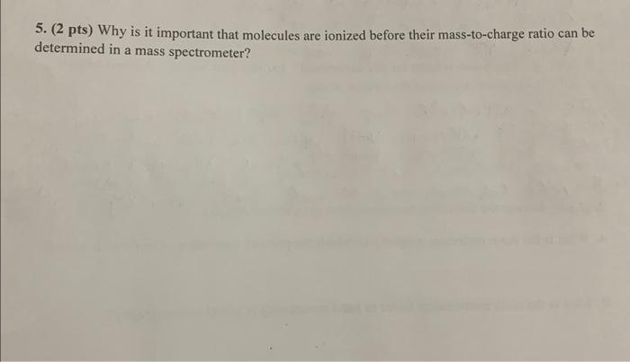 Solved 5. (2 pts) Why is it important that molecules are | Chegg.com