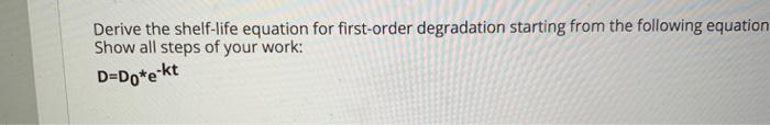 Solved Derive the shelf-life equation for first-order | Chegg.com