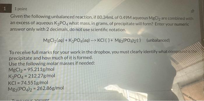Solved 1 point Given the following unbalanced reaction, if | Chegg.com