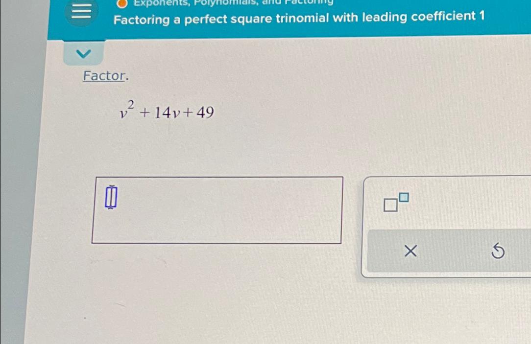 Solved Factoring a perfect square trinomial with leading | Chegg.com