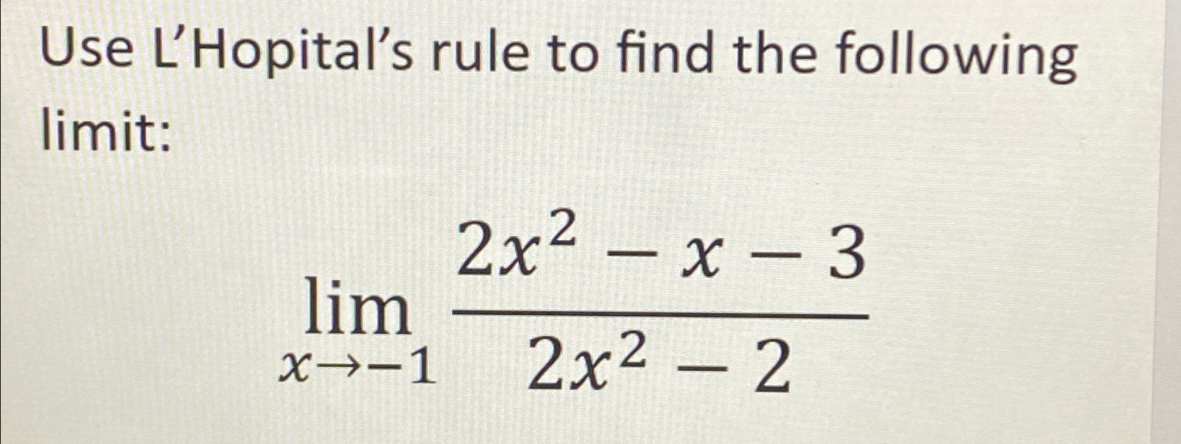 Solved Use L'Hopital's rule to find the following | Chegg.com