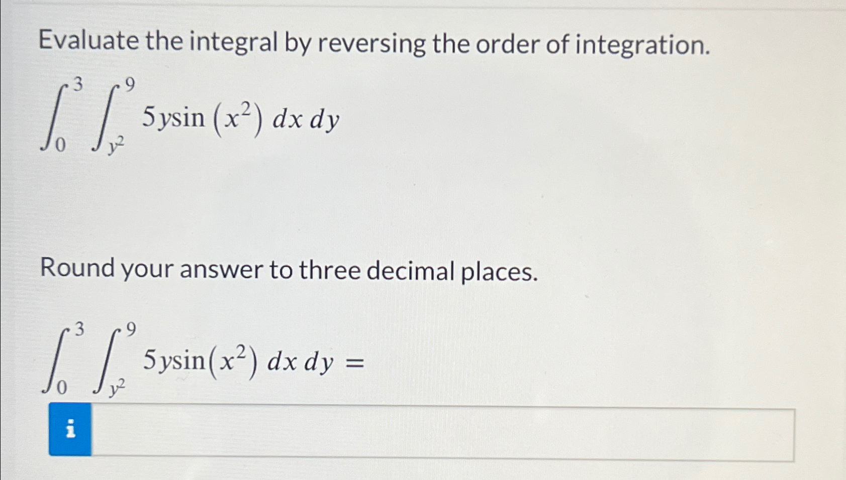 Solved Evaluate the integral by reversing the order of | Chegg.com