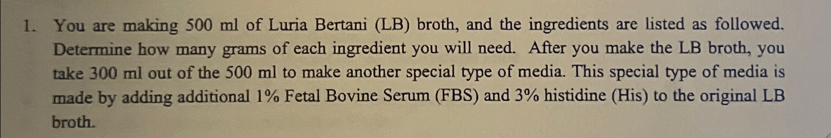 Solved You are making 500ml ﻿of Luria Bertani (LB) ﻿broth, | Chegg.com