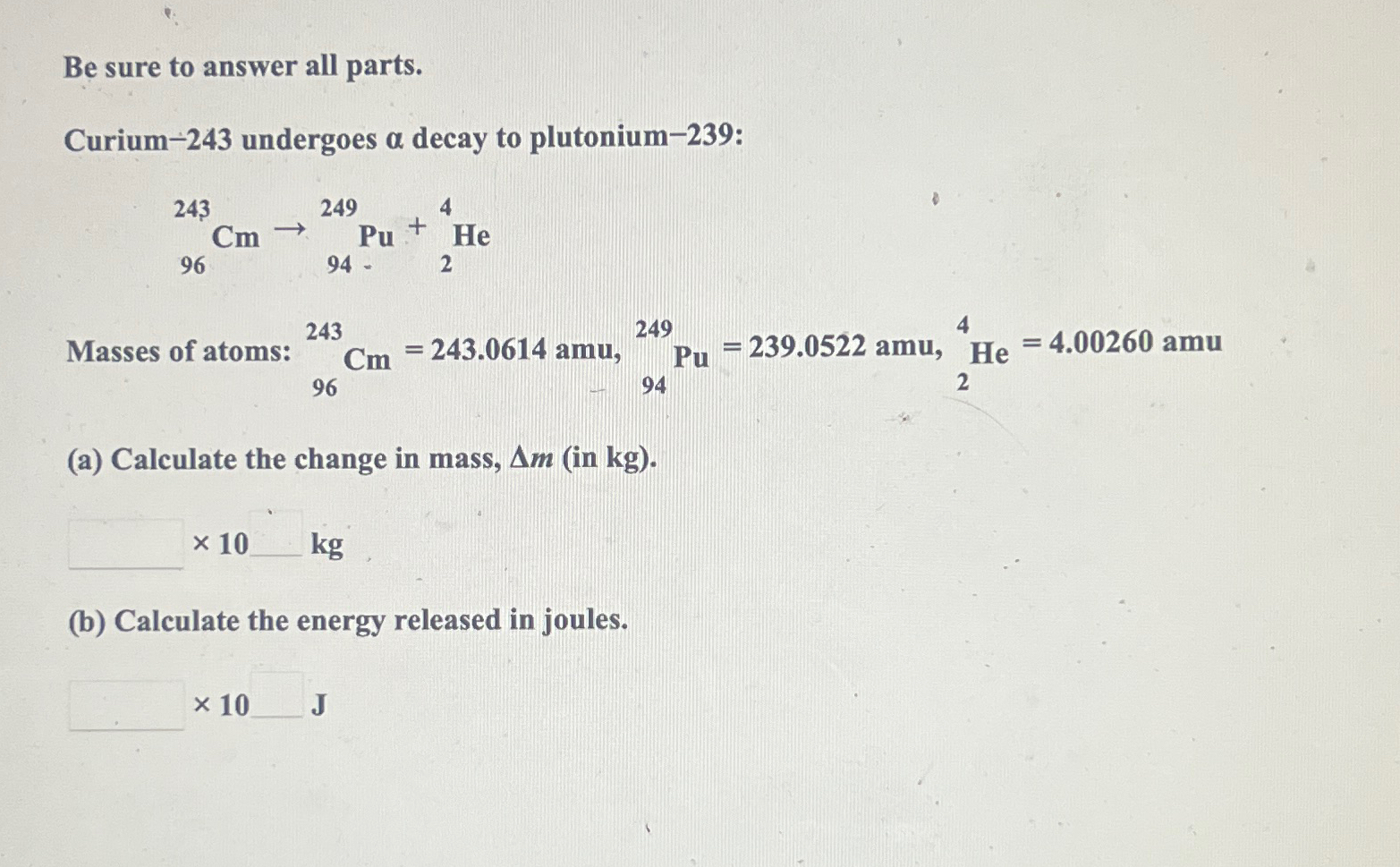 Solved Be sure to answer all parts.Curium-243 ﻿undergoes α | Chegg.com