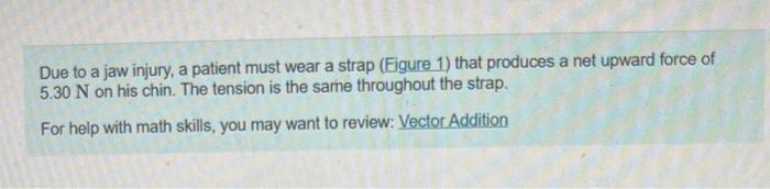 Solved Due to a jaw injury, a patient must wear a strap | Chegg.com