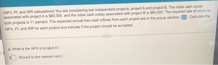(NPV, PI, and IRR calculations) You are considering | Chegg.com