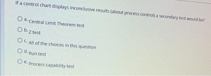 Solved If a control chart displays inconclusive results | Chegg.com