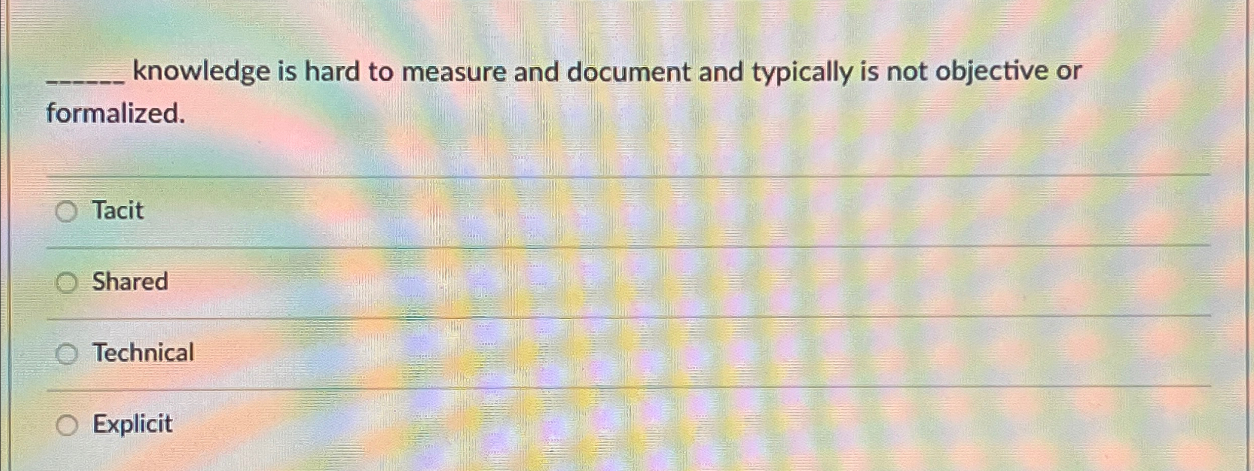 Solved knowledge is hard to measure and document and | Chegg.com