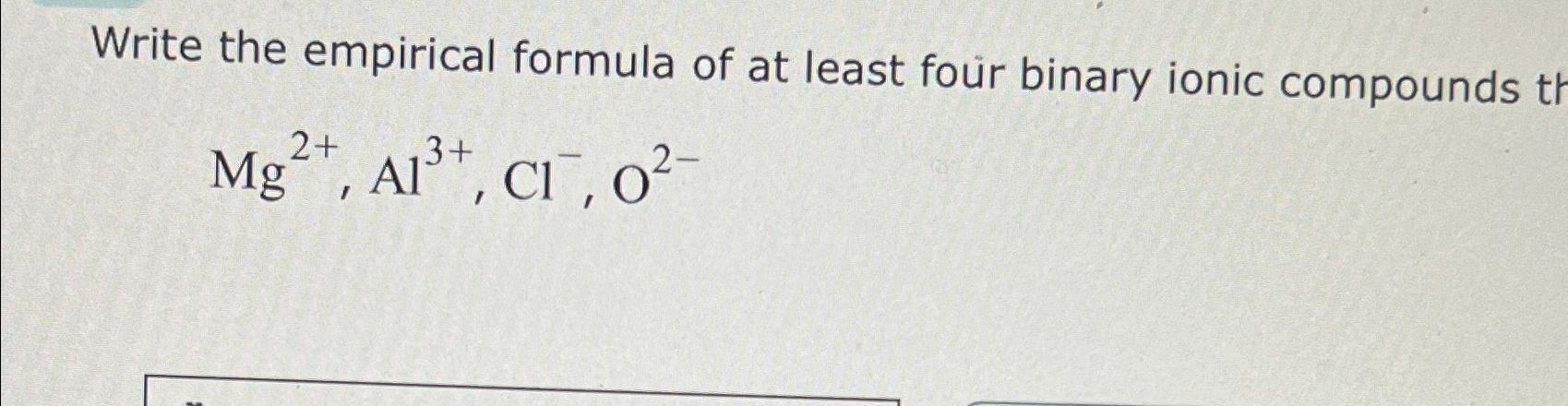 Solved Write the empirical formula of at least four binary | Chegg.com