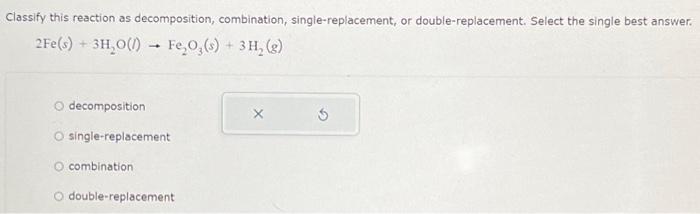 Solved Classify this reaction as decomposition, combination, | Chegg.com