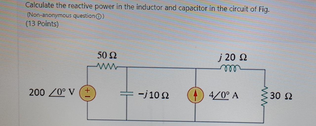 Solved Calculate the reactive power in the inductor and | Chegg.com