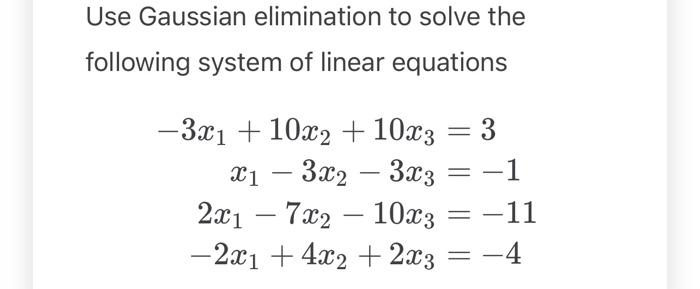 Solved Use Gaussian elimination to solve the following | Chegg.com