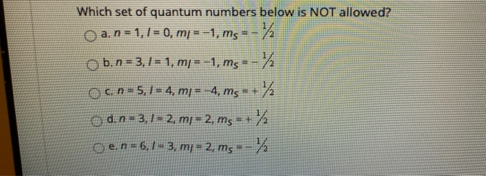 Solved Which set of quantum numbers below is NOT allowed? | Chegg.com