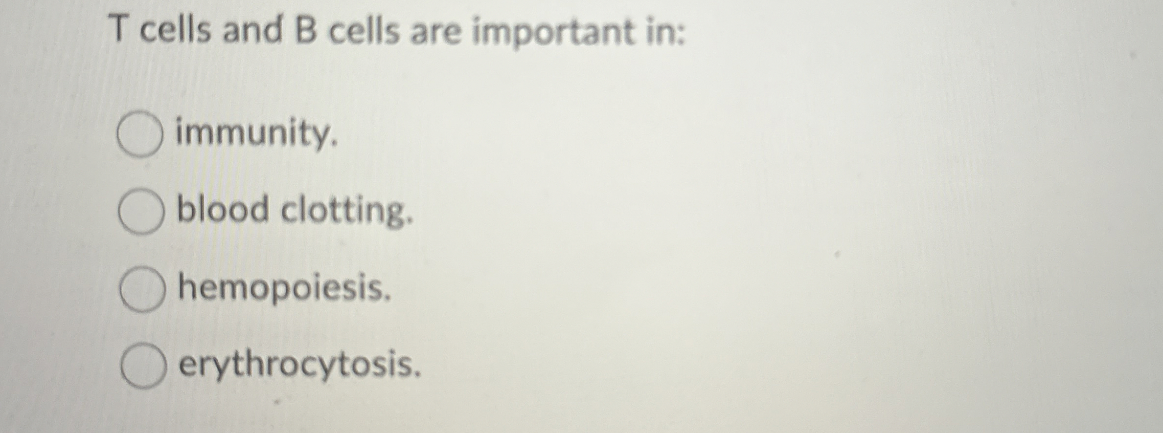 Solved T cells and B ﻿cells are important in:immunity.blood | Chegg.com