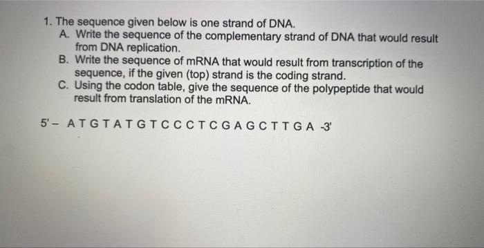 Solved 1. The sequence given below is one strand of DNA. A. | Chegg.com