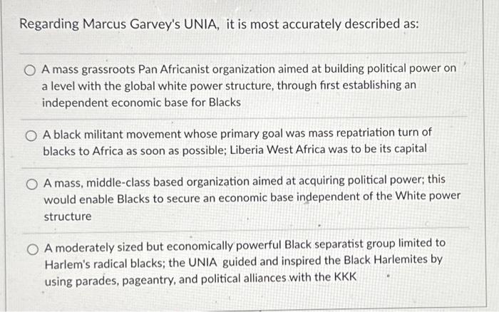 Regarding Marcus Garvey's UNIA, it is most accurately | Chegg.com