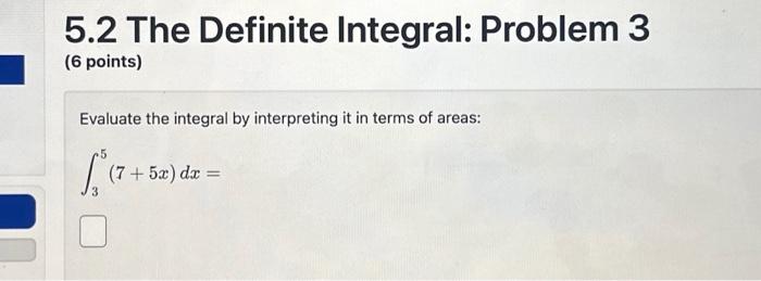 Solved 5.2 The Definite Integral: Problem 3 (6 points) | Chegg.com