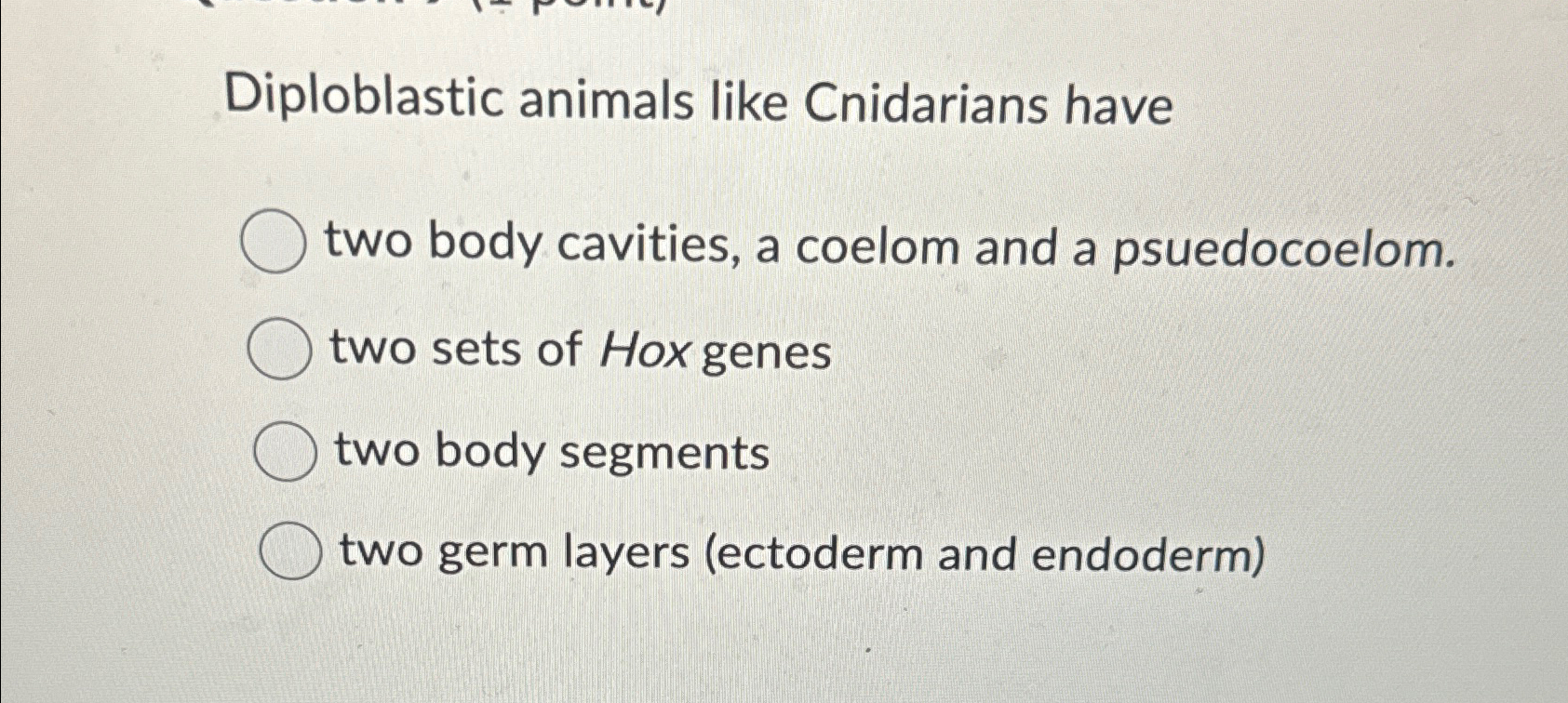 Solved Diploblastic animals like Cnidarians havetwo body | Chegg.com