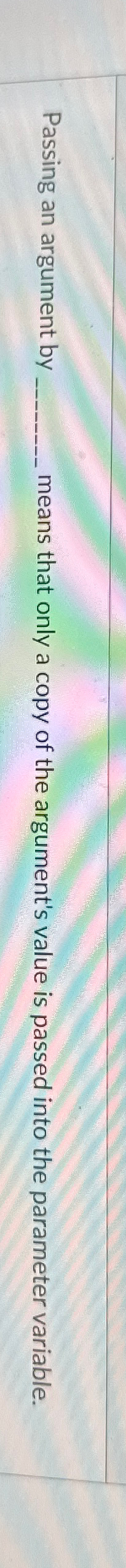 Solved Passing an argument by means that only a copy of the | Chegg.com Solved Passing an argument by means that only a copy of the | Chegg.com